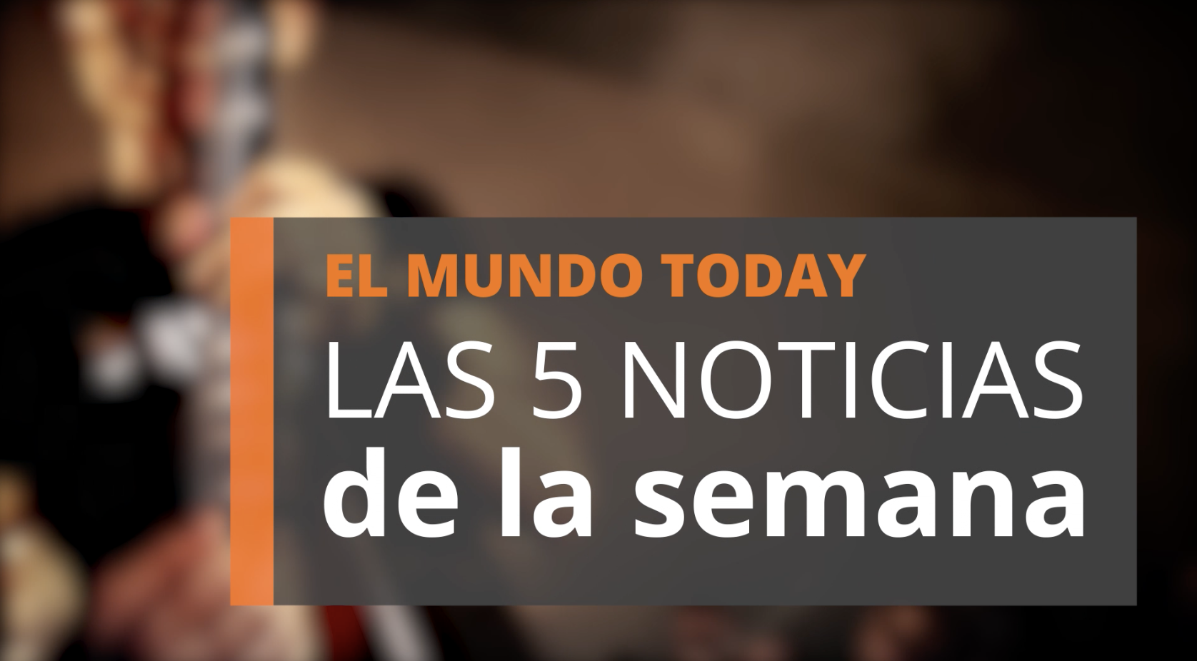 Las cinco noticias clave de la semana | El Mundo Today