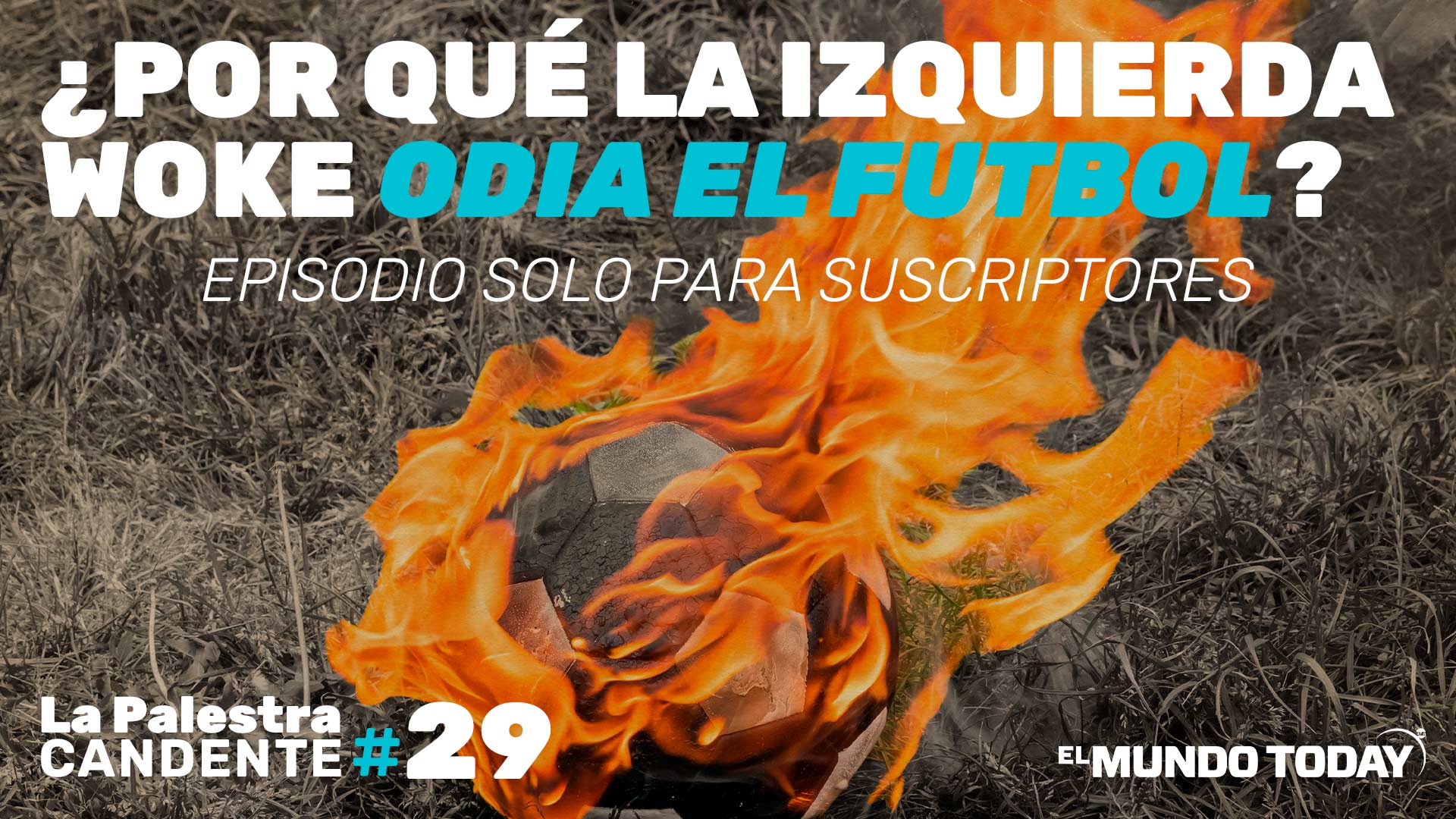 La Palestra Candente 29: ¿Por qué la izquierda woke odia el fútbol ...